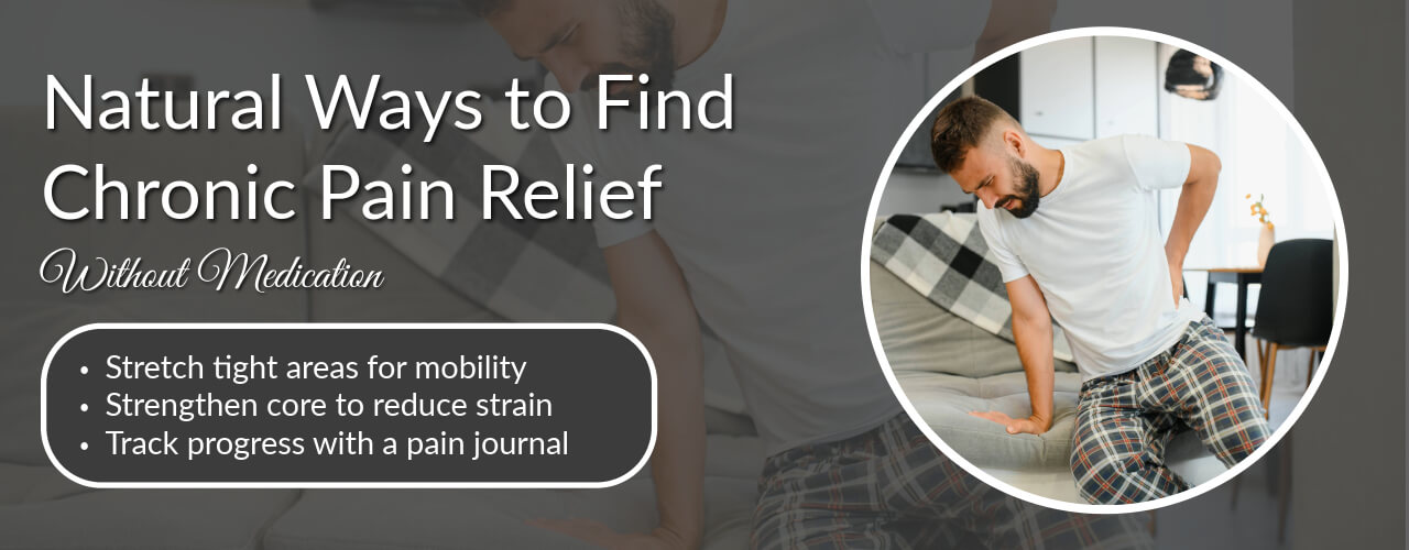 Natural Ways to Find Chronic Pain Relief Without Medication - Peak ...